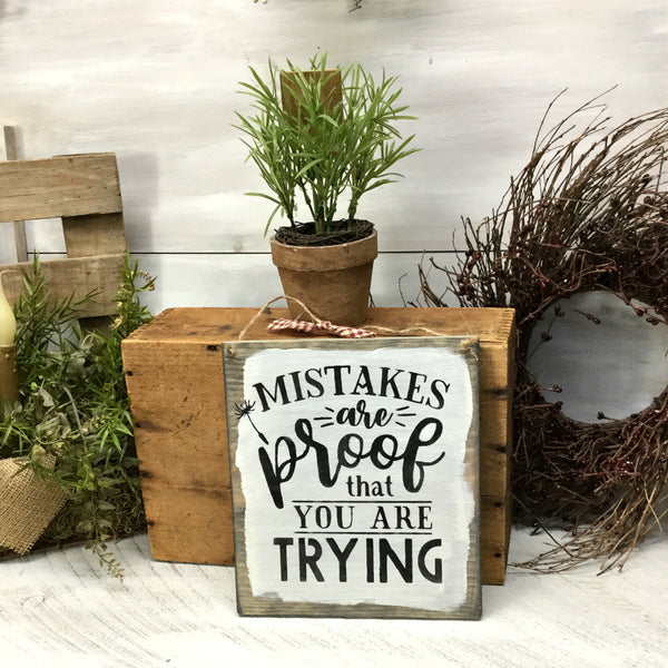 Mistakes Are Proof That You Are Trying, Inspirational Quote – Woodticks ...