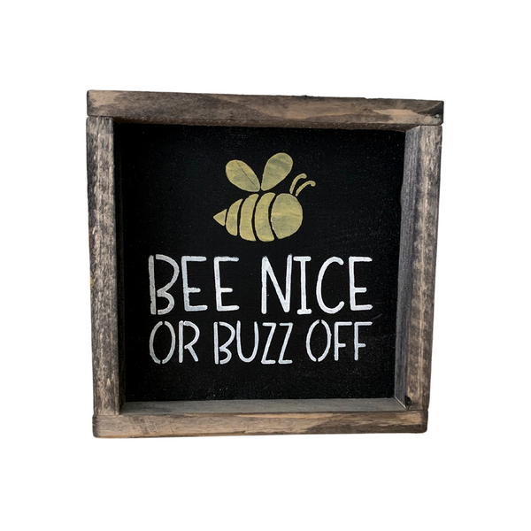 Bee Nice Or Buzz Off, Mini Bee Sign – Woodticks Wood'n Signs