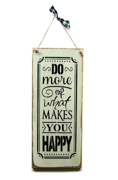 Do More Of What Makes You Happy ~Wooden Signs by Woodticks – Woodticks ...