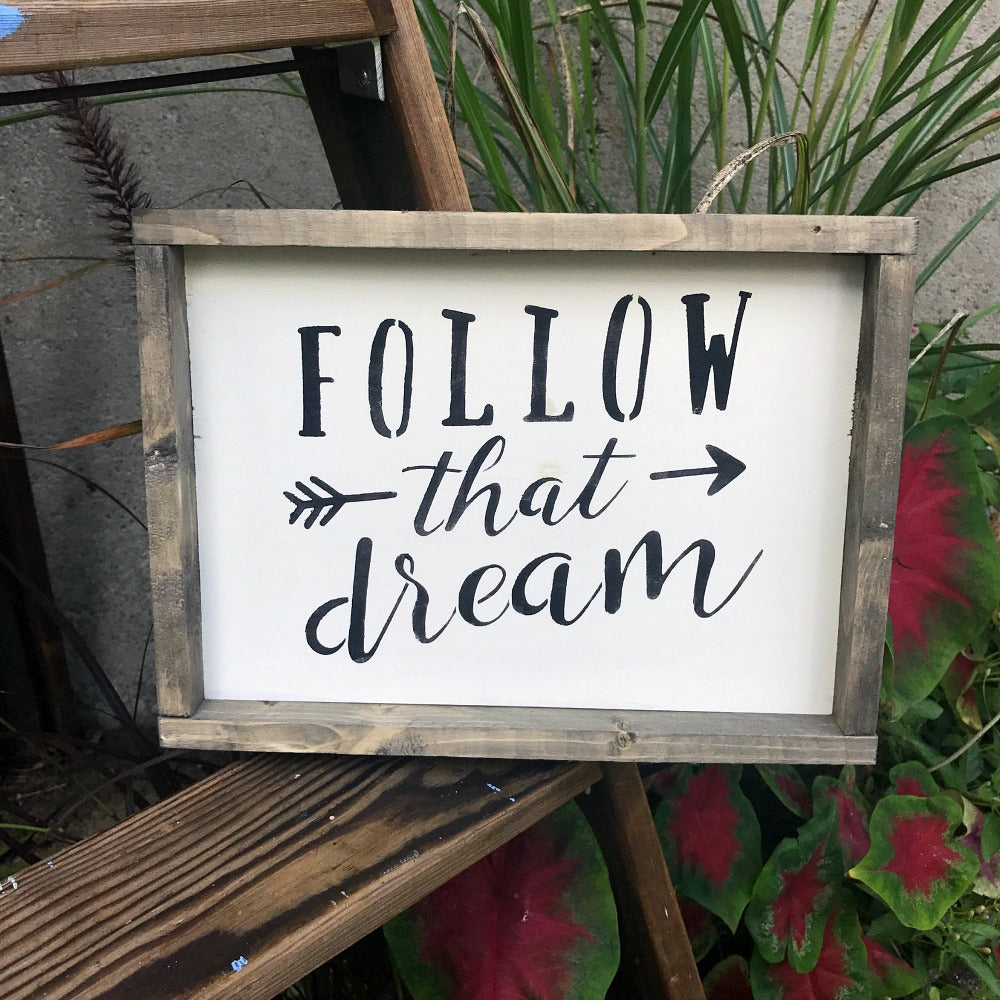 Follow That Dream, Wooden Inspirational Sign – Woodticks Wood'n Signs