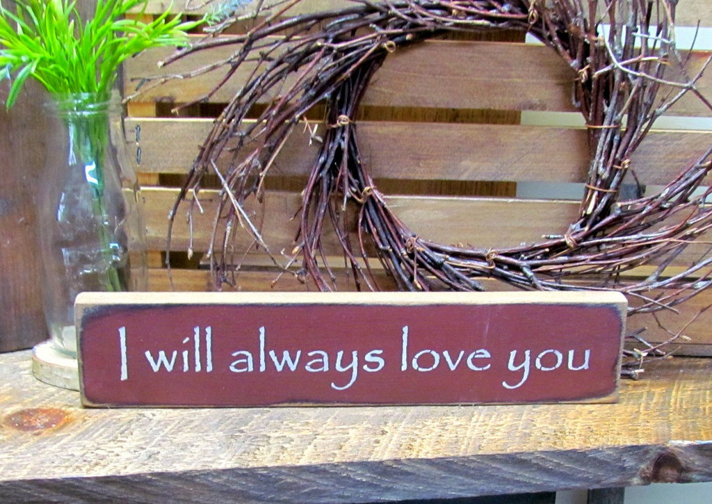 I Will Always Love You, Small Wooden Sign to Sit On A Shelf – Woodticks ...