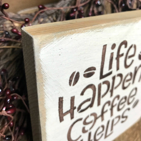 Life Happens Coffee Helps, Wooden Coffee Sign – Woodticks Wood'n Signs