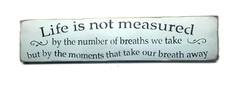 Life Is Not Measured, Inspirational Wood Sign – Woodticks Wood'n Signs