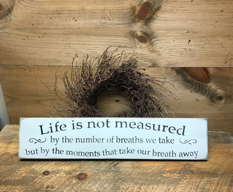 Life Is Not Measured, Inspirational Wood Sign – Woodticks Wood'n Signs