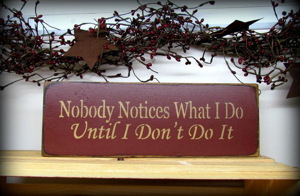 Nobody Notices Wooden Sign, Mother's Day Gift – Woodticks Wood'n Signs