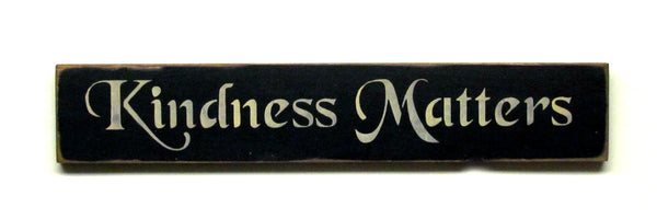 Kindness Matters, Wooden Inspirational Signs – Woodticks Wood'n Signs