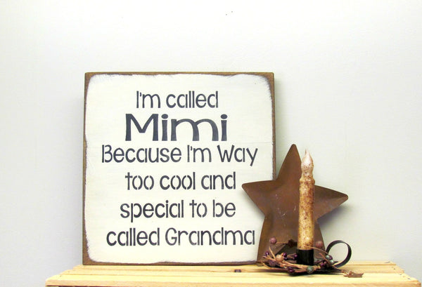 I'm Called Mimi Because I'm Way Too Cool And Special To Be Called Gran ...