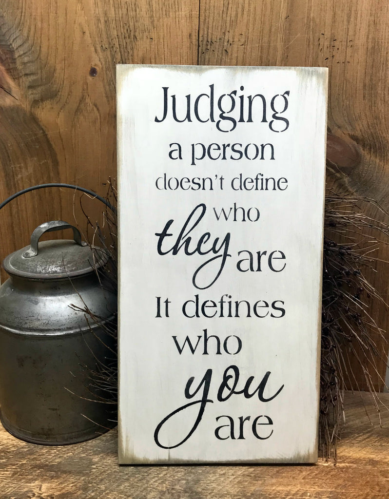 Judging A Person, Inspirational Wooden Sign – Woodticks Wood'n Signs