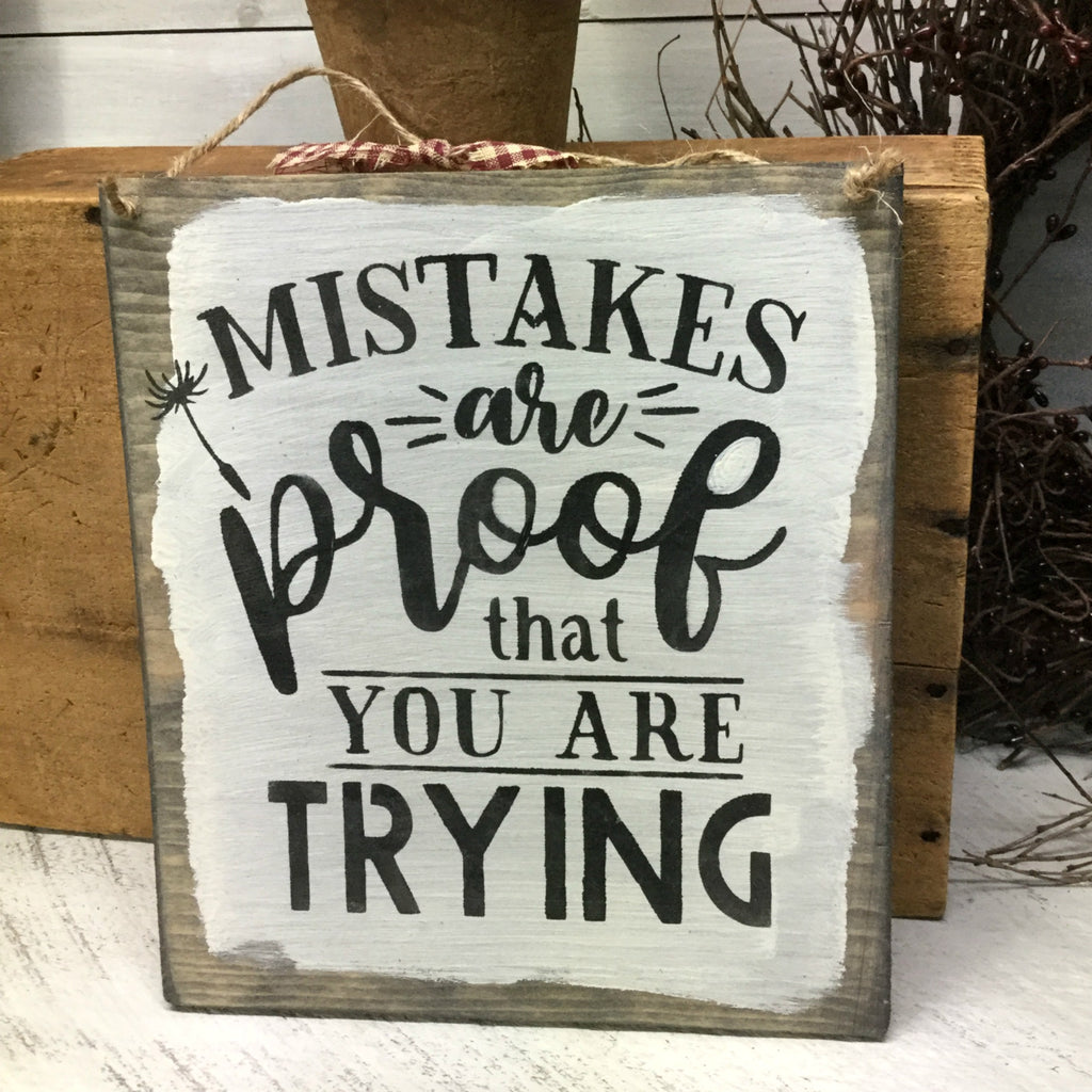 Mistakes Are Proof That You Are Trying, Inspirational Quote – Woodticks ...